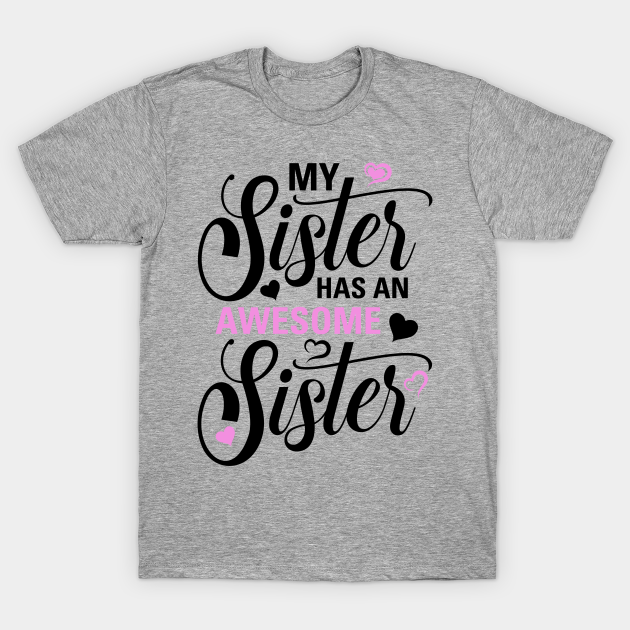 My Sister Has An Awesome Sister My Sister Has An Awesome Sister T